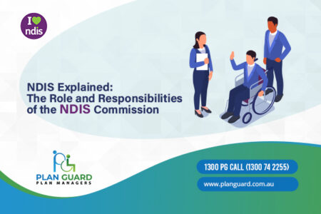 NDIS Explained: The Role and Responsibilities of the NDIS Commission