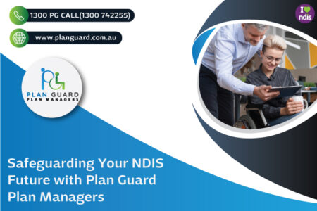 Safeguarding Your NDIS Future with Plan Guard Plan Managers