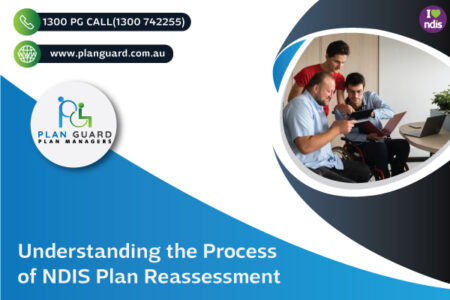 Understanding the Process of NDIS Plan Reassessment - PlanGuard