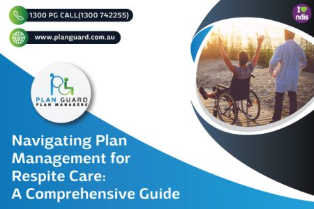Navigating Plan Management for Respite Care: A Comprehensive Guide